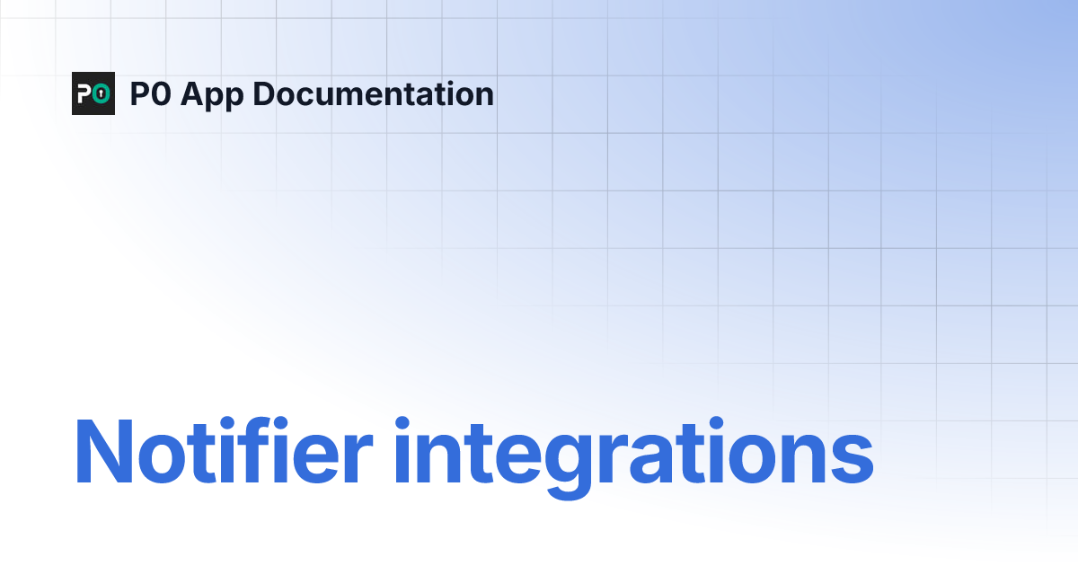 Notifier integrations | P0 App Documentation