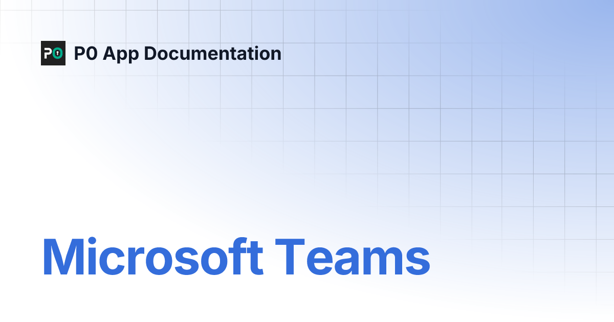 Microsoft Teams | P0 App Documentation
