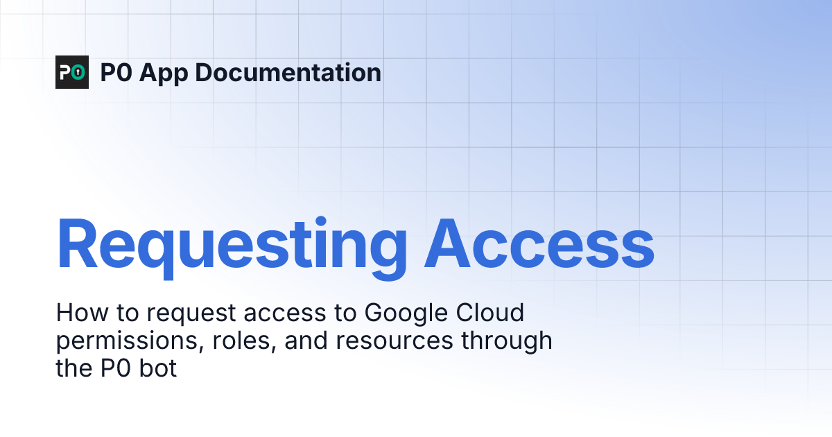 Requesting Access | P0 App Documentation