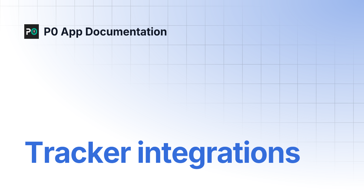 Tracker integrations | P0 App Documentation
