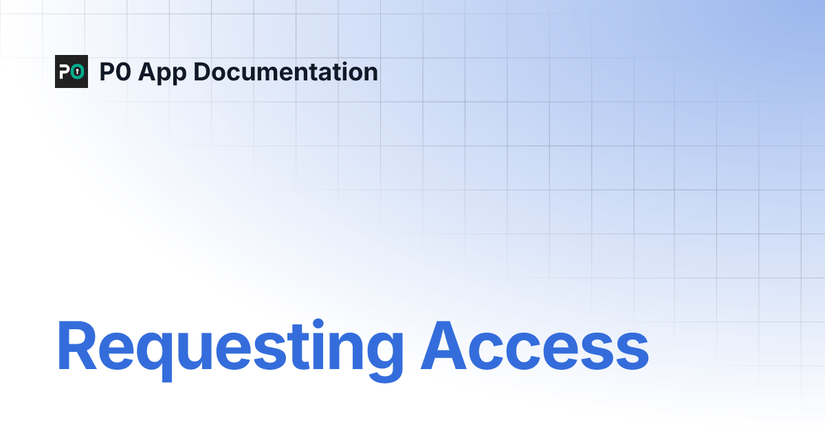 Requesting Access | P0 App Documentation