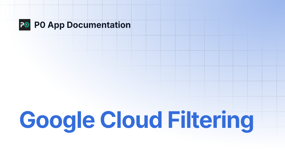 Google Cloud Filtering | P0 App Documentation
