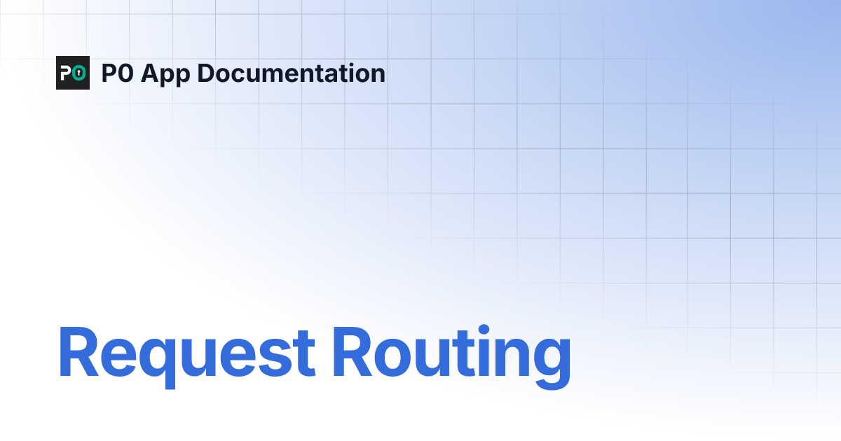 Request Routing | P0 App Documentation